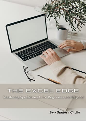 The Excel Edge: Mastering Spreadsheet for Beginners & Beyond by Santosh ...