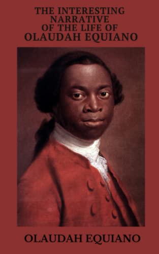 The Interesting Narrative of the Life of Olaudah Equiano: Or, Gustavus ...
