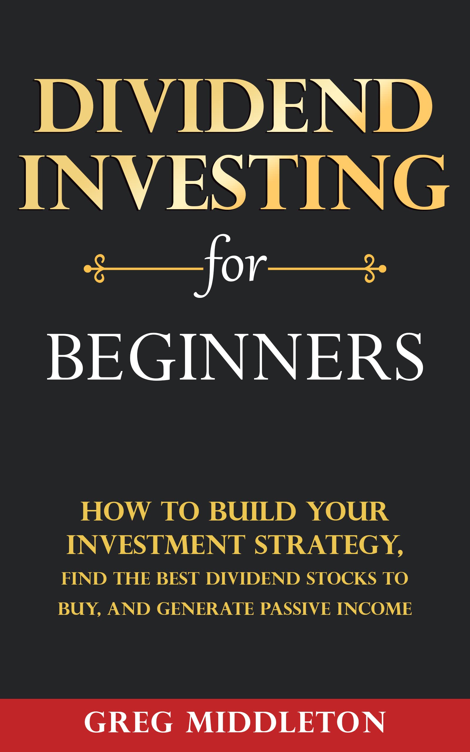 Dividend Investing for Beginners: How to Build Your Investment Strategy ...