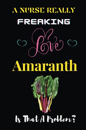 A Nurse Really Freaking Love Amaranth Is That a Problem?: Best Gift for ...