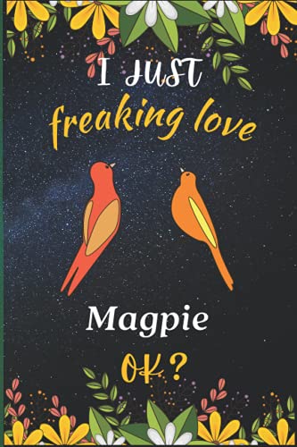 I JUST freaking love Magpie OK ?: New Notebook Gift For Magpie Lovers ...