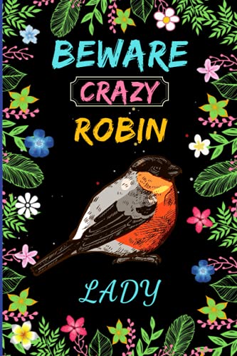 BEWARE CRAZY Robin LADY: New Notebook Gift For Robin Lovers || Grate ...