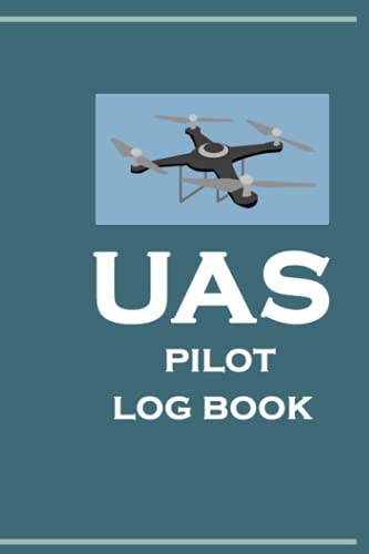 UAS Pilot Log Book: Drone Flight & Maintenance Logbook with Pre-flight ...
