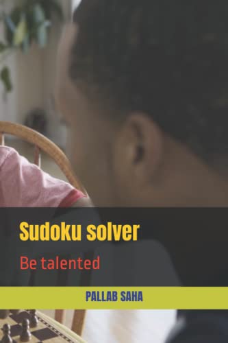 Sudoku solver: Be talented by Pallab Saha | Goodreads