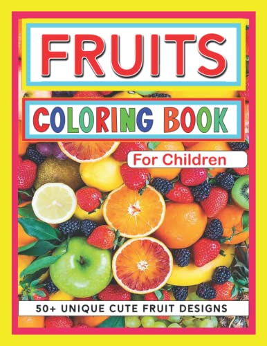 FRUITS COLORING BOOK FOR CHILDREN: This book includes various types of ...