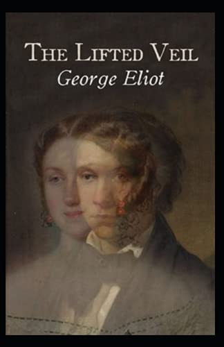 The Lifted Veil Illustrated by George Eliot | Goodreads