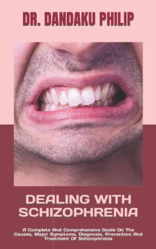 DEALING WITH SCHIZOPHRENIA: A Complete And Comprehensive Guide On The ...