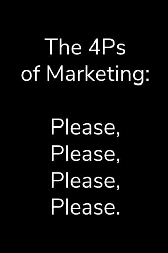 The 4Ps Of Marketing: Please, Please, Please, Please: Funny Notebook ...