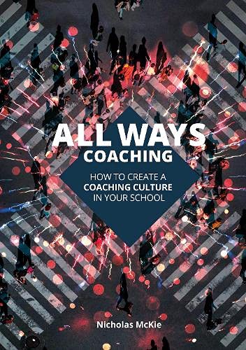 ALL WAYS COACHING – How to create a coaching culture in your school by ...