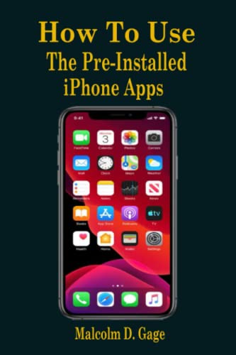 How To Use The Pre-Installed iPhone Apps: A Complete User Guide Manual ...