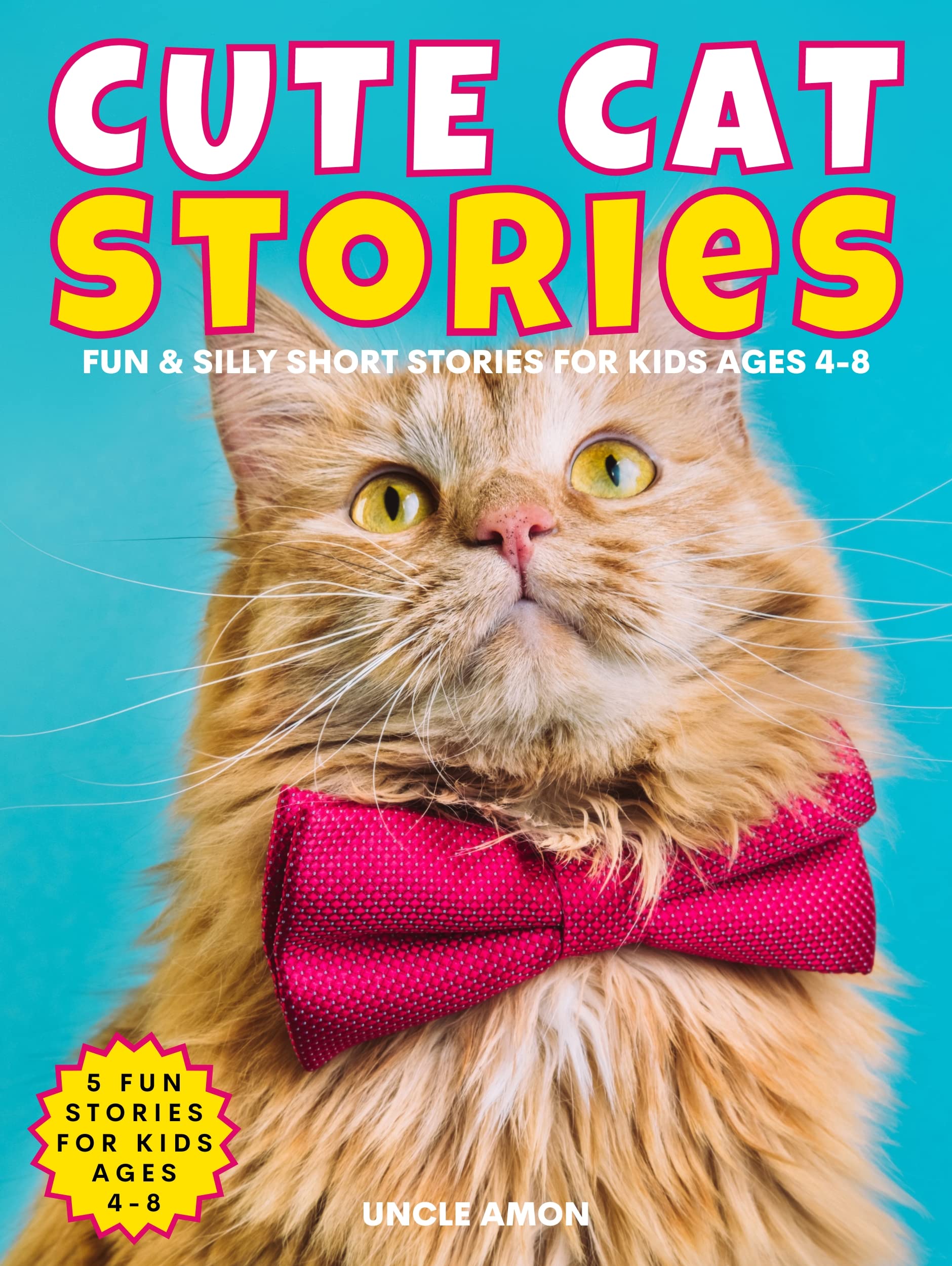Cute Cat Stories: Adventures of Adorable Cats by Uncle Amon | Goodreads