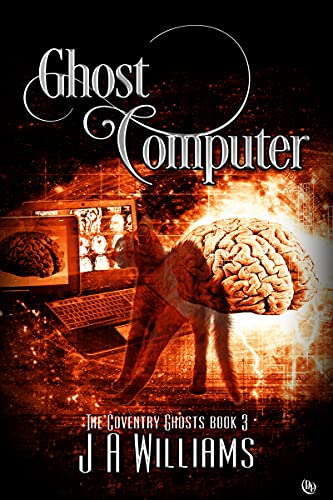 Ghost Computer (The Coventry Ghosts Book 3) by J.A. Williams | Goodreads