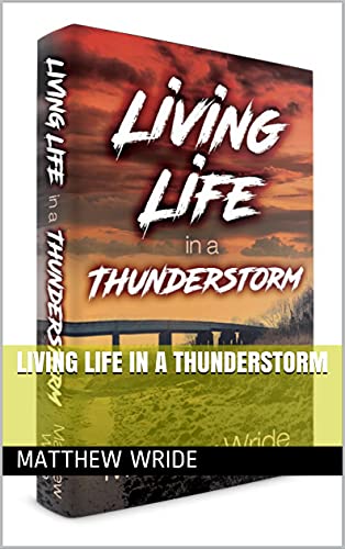 Living Life in a Thunderstorm by Matthew Wride | Goodreads