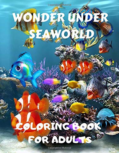 Wonder Under Seaworld Coloring Book For Adults: Beautiful Sea Creatures ...