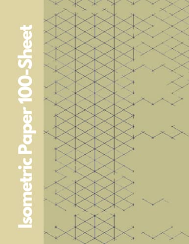 Isometric Paper 100-Sheet: Isometric Graph Paper Notebook, 100 Pages, 8 ...
