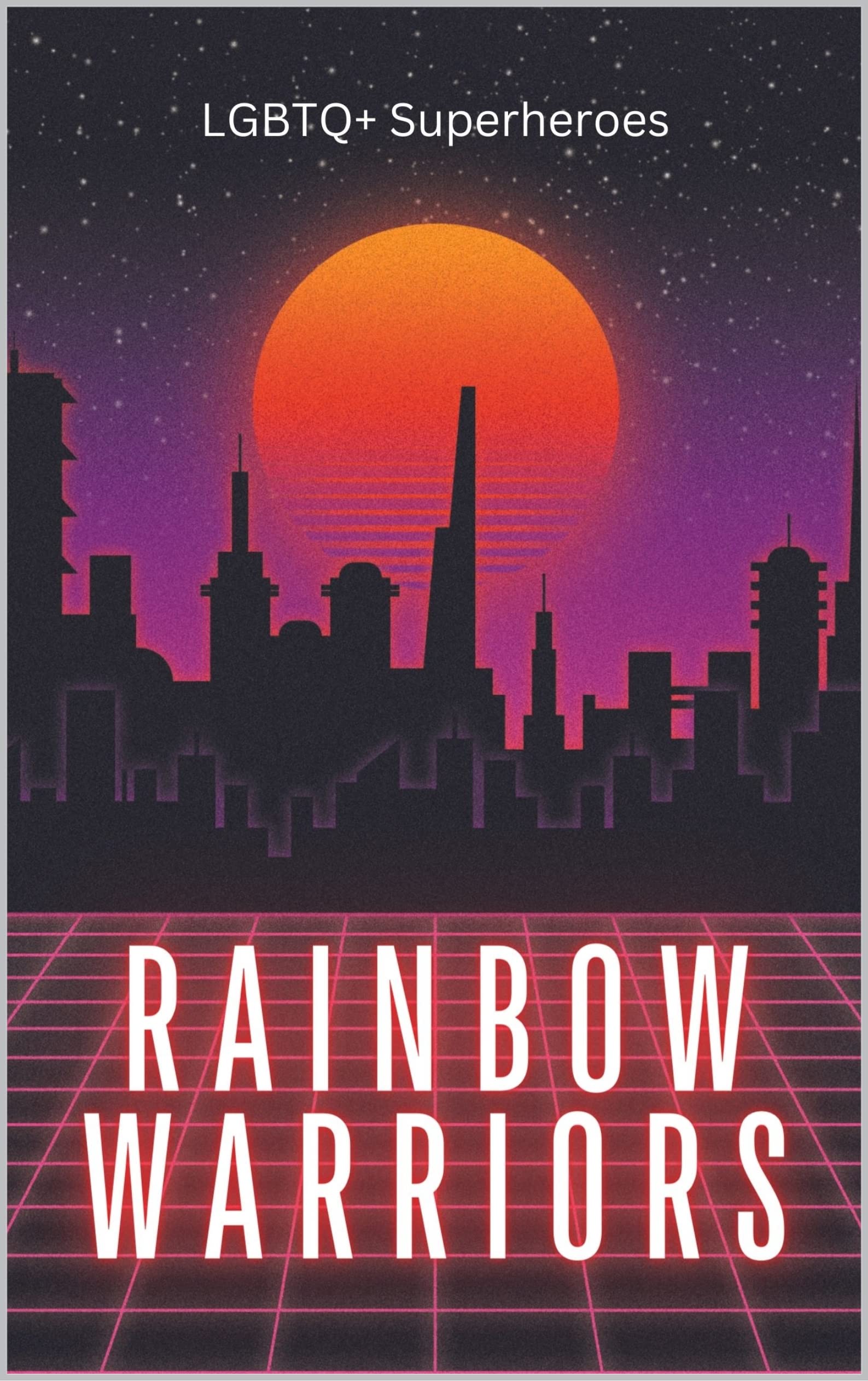 Rainbow Warriors: Stories of LGBTQ+ Superheroes by Lee Brickley | Goodreads