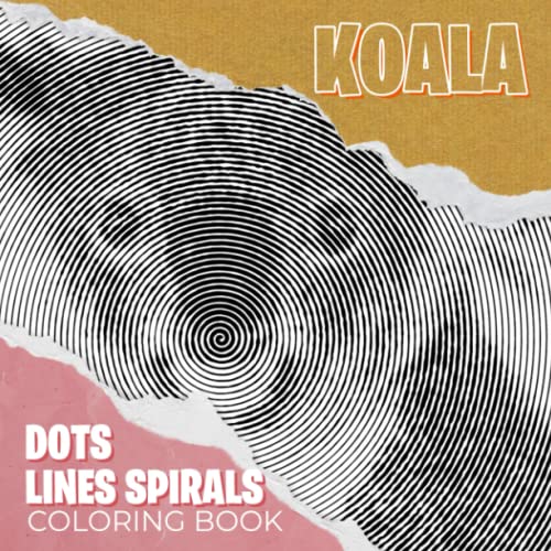 Koala Dots Lines Spirals Coloring Book: Lovely Spiral Pictures Of ...