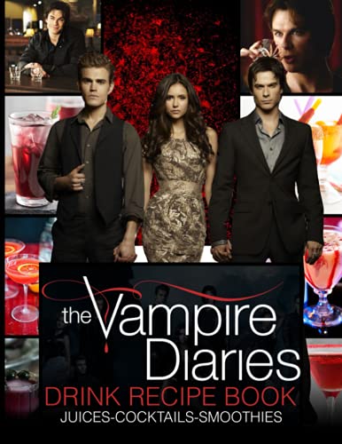 Juices Cocktails Smoothies The Vampire Diaries Drink Recipe Book ...
