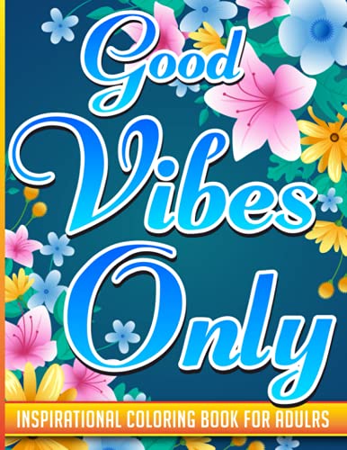 Good vibes only - Inspirational Coloring Book For Adults: A ...