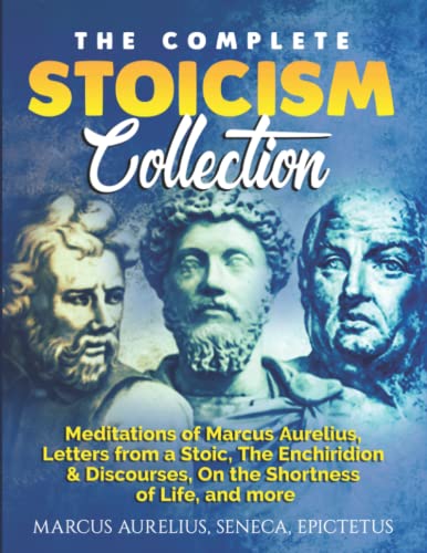 The Complete Stoicism Collection: Meditations of Marcus Aurelius ...