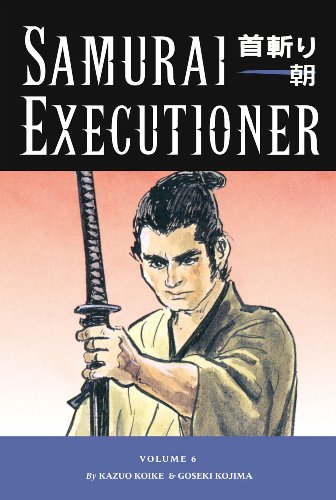 Samurai Executioner Volume 6 by Kazuo Koike | Goodreads