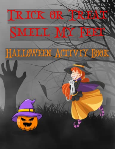 Trick or Treat! Smell My Feet! : Halloween Activity Book: A fun and ...