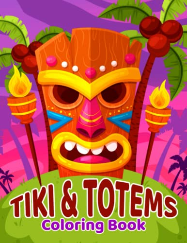 TIKI & TOTEMS Coloring Book: Hawaiian Tiki Coloring Pages of Ancient ...