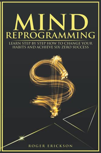 Mind Reprogramming: Learn step by step how to change your habits and ...