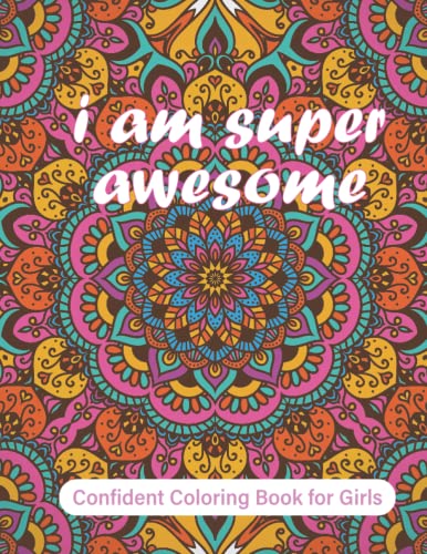 I am Super Awesome: Coloring Book for Confident, Brave, Awesome Girls ...
