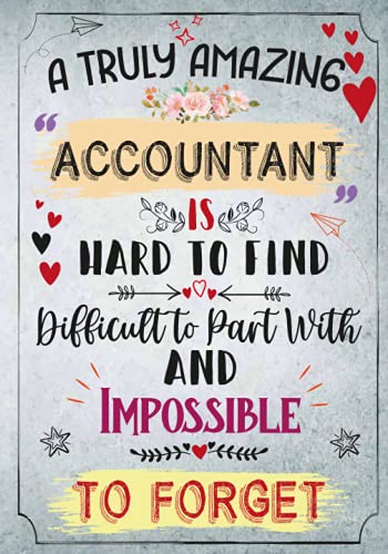 A Truly Amazing Accountant Is Hard To Find Difficult To Part With And ...