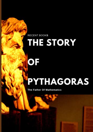 The Story Of Pythagoras: Father Of Mathematics by RECENT BOOKS | Goodreads