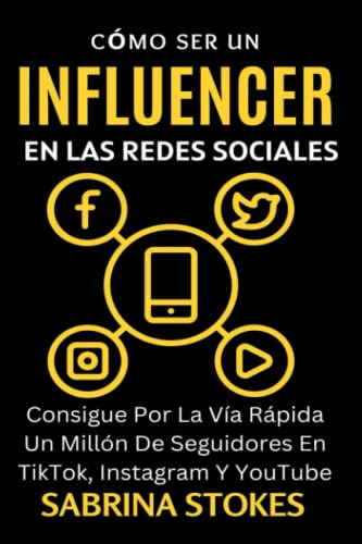 Cómo Ser Un Influencer En Las Redes Sociales: Consigue Por La Vía ...