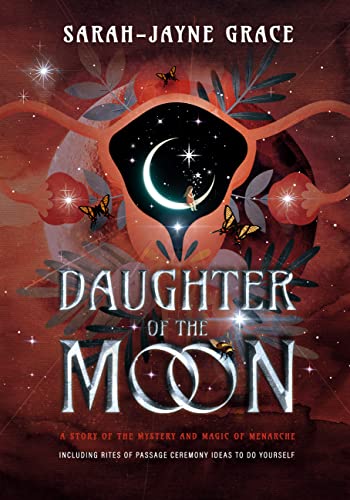 Daughter Of The Moon: Reclaiming the magic and mystery of menarche ...