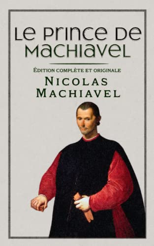 Le Prince de Machiavel Édition complète et originale: Format de poche ...