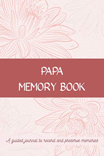 Papa Memory Book: 101 Questions For Your Papa To Share His Life ...