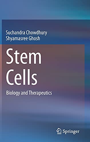 Stem Cells: Biology and Therapeutics by Suchandra Chowdhury | Goodreads
