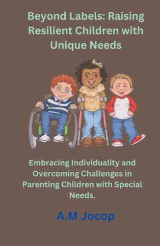 Beyond Labels: Raising Resilient Children with Unique Needs: Embracing ...
