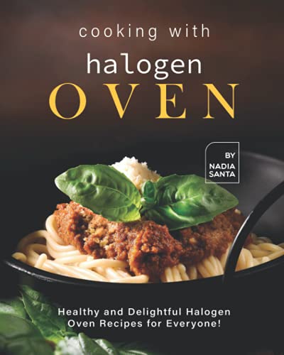 Cooking with Halogen Oven: Healthy and Delightful Halogen Oven Recipes ...