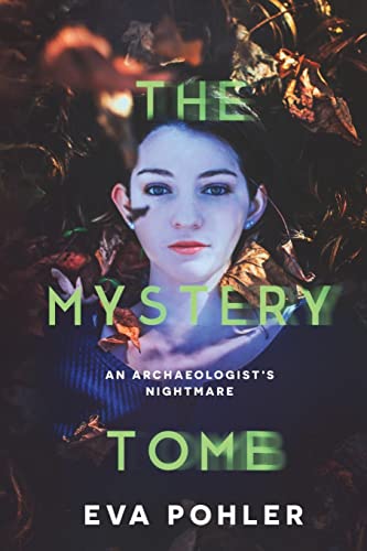The Mystery Tomb (The Nightmare Collection) by Eva Pohler | Goodreads