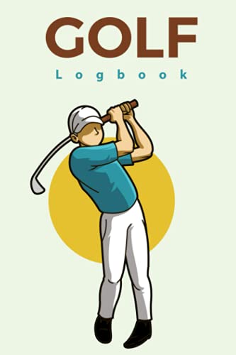 Golf Logbook: A Journal and Notebook for Golfers Space for Game Scores ...
