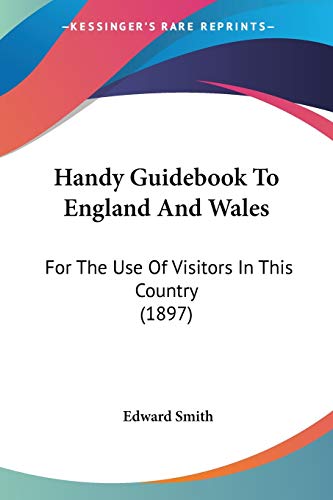 Handy Guidebook To England And Wales: For The Use Of Visitors In This ...