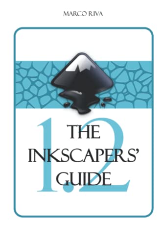 The Inkscapers' Guide: to Inkscape 1.2 by Marco Riva | Goodreads