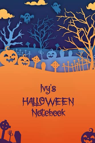 Ivy's Halloween Notebook: Ivy Halloween Gift, Ivy Personalized Gifts, A ...