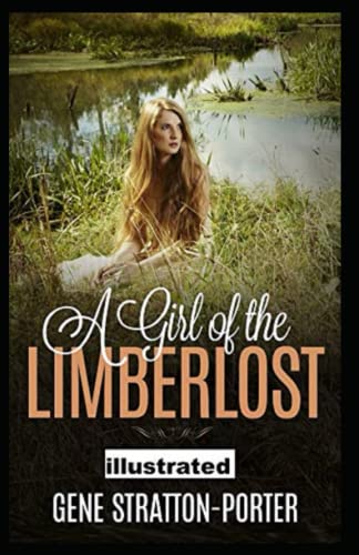A Girl of the Limberlost Illustrated by Gene Stratton Porter | Goodreads