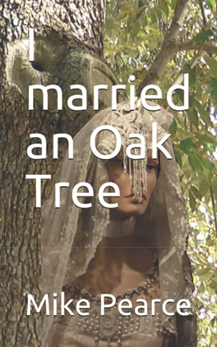I married an Oak Tree by Dr Mike Pearce | Goodreads