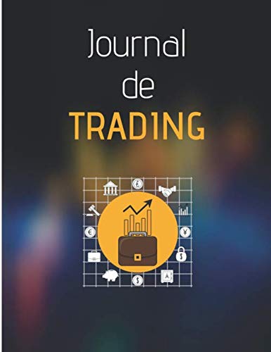 Journal de Trading: Carnet de bord et suivi des opérations de trading ...