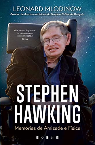 Stephen Hawking: Memórias de Amizade e Física by Leonard Mlodinow | Goodreads