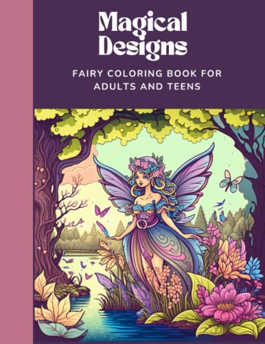 Magical Designs: A Fairy Coloring Book for adults and Teens: Escape to ...
