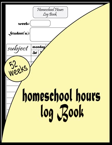 Homeschool Hours Log Book: 52-Week Daily Lesson and Time Record Book ...