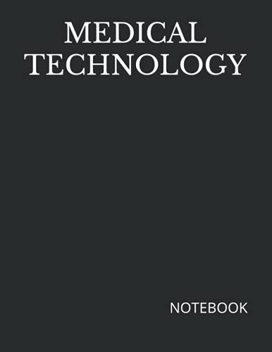 MEDICAL TECHNOLOGY: NOTEBOOK - 200 Lined College Ruled Pages 8.5" x 11 ...